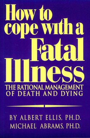 How to Cope With a Fatal Illness: The Rational Management of Death and ...