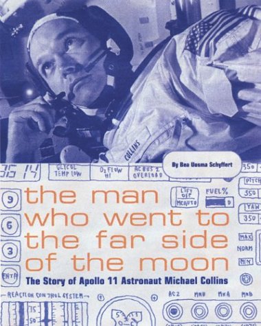 The Man Who Went to the Far Side of the Moon: The Story of Apollo 11 ...