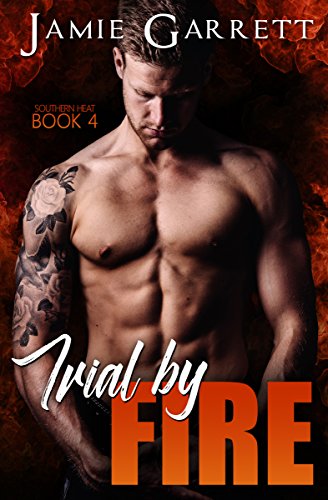 Trial by Fire (Southern Heat Book 4) - Kindle edition by Garrett, Jamie ...