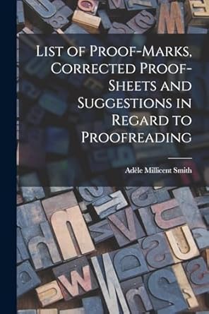 List of Proof-marks, Corrected Proof-sheets and Suggestions in Regard ...