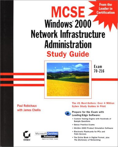 Windows 2000 Network Infrastructure Administration Study Guide Exam 70-216 (With CD-ROM ...