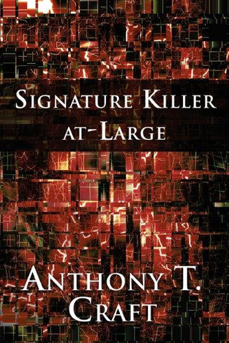 Signature Killer At-large: Craft, Anthony T.: 9781448943586: Amazon.com ...