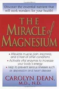 The Miracle of Magnesium: Carolyn Dean: 9780345445889: Amazon.com: Books