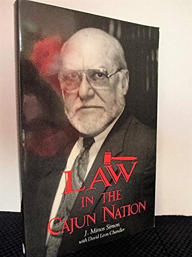 Law in the Cajun Nation: Simon, J. Minos, Chandler, David Leon ...