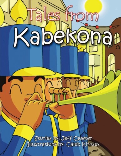 Tales from Kabekona: Cloeter, Jeff, Kirksey, Caleb: 9781479267453 ...