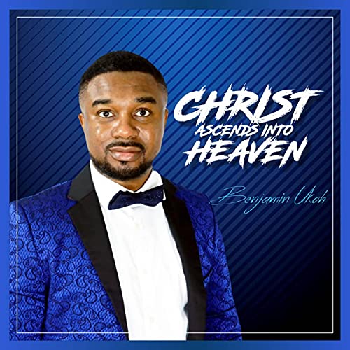 Christ Ascends Into Heaven de Benjamin Ukoh en Amazon Music Unlimited