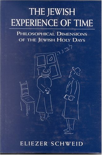 The Jewish Experience of Time: Philosophical Dimensions of the Jewish ...