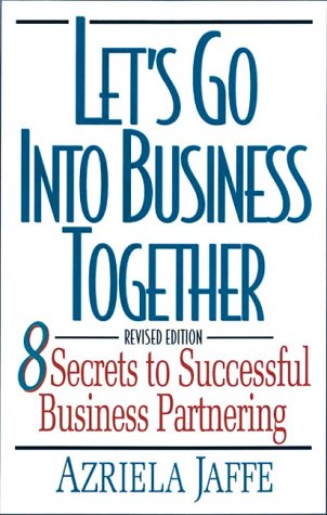 Let's Go into Business Together: 8 Secrets to Successful Business ...