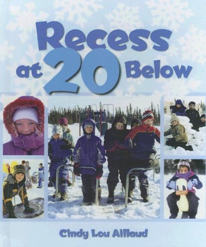 Recess at 20 Below: Aillaud, Cindy Lou: 9780606347235: Amazon.com: Books