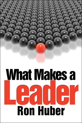 What Makes a Leader: Huber, Ron: 9781424191444: Amazon.com: Books