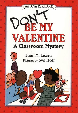 Don't Be My Valentine: A Classroom Mystery (I Can Read Level 2): Lexau ...
