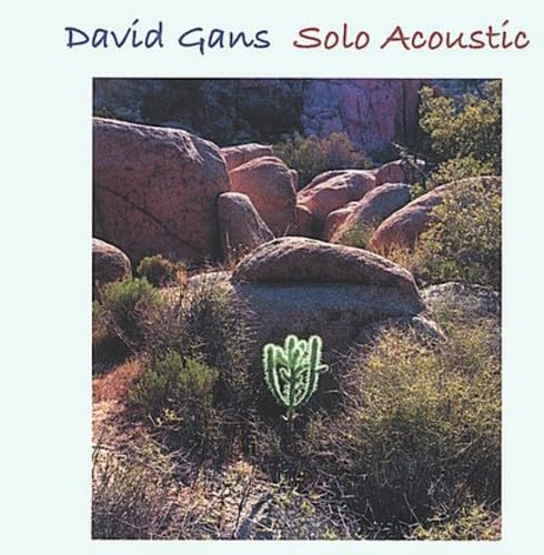 David Gans, David Gans, Gram Parsons, Gillian Welch, Martin Mull - Solo Acoustic - Amazon.com Music