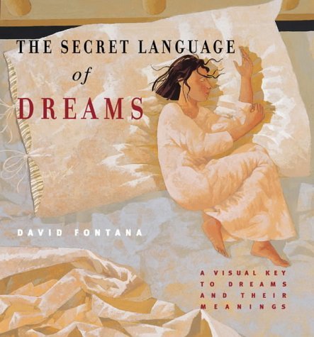 The Secret Language of Dreams: A Visual Key to Dreams and Their Meanings: Fontana, David ...