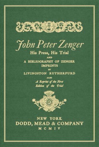 John Peter Zenger: His Press, His Trial And a Bibliography of Zenger ...