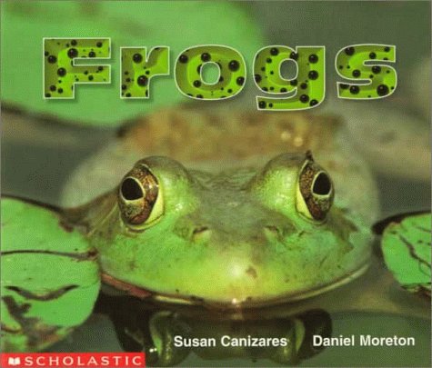 Frogs (Science Emergent Readers): Canizares, Susan, Moreton, Daniel ...