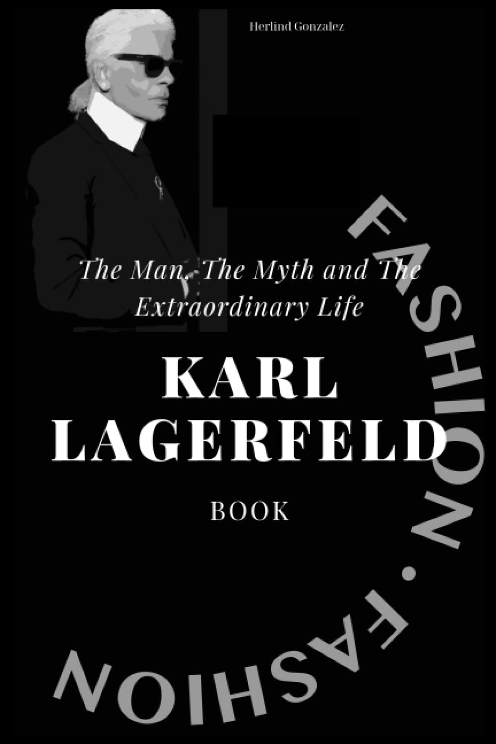 Karl Lagerfeld biography: The Man, The Myth and The Extraordinary Life ...