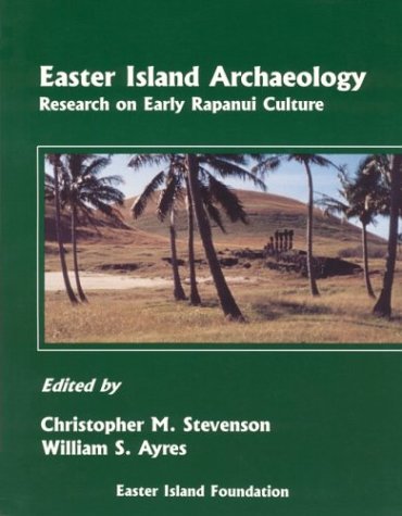 Easter Island Archaeology. Research on Early Rapanui Culture: Stevenson ...
