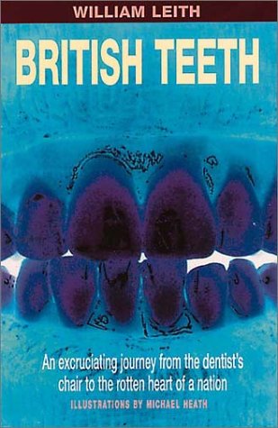 British Teeth: An Excruciating Journey from the Dentist's Chair to the ...