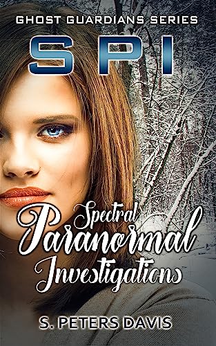 SPI: Spectral Paranormal Investigations (Ghost Guardians Book 2 ...