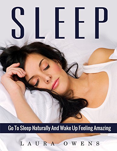 Sleep: Go to Sleep Naturally and Wake Up Feeling Amazing (Sleep, Wake ...