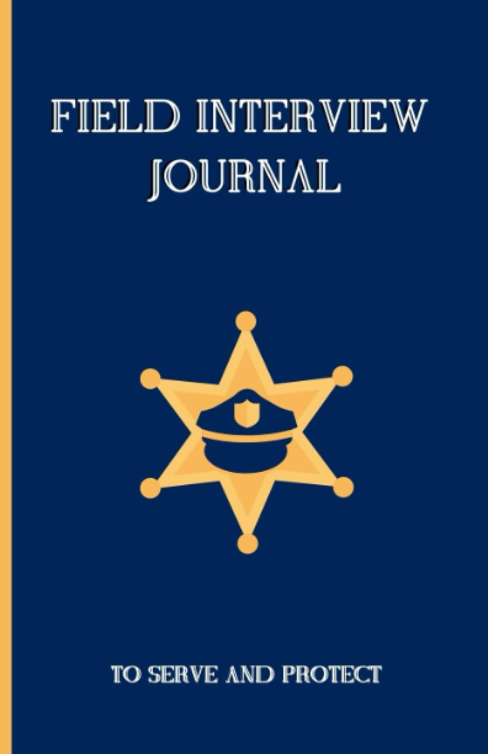 Amazon.com: Field Interview Journal: Law Enforcement Edition: Ezpinosa ...