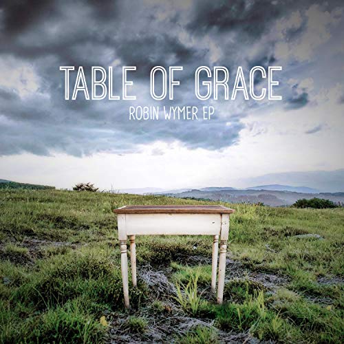 Amazon.com: Table of Grace : Robin Wymer: Digital Music