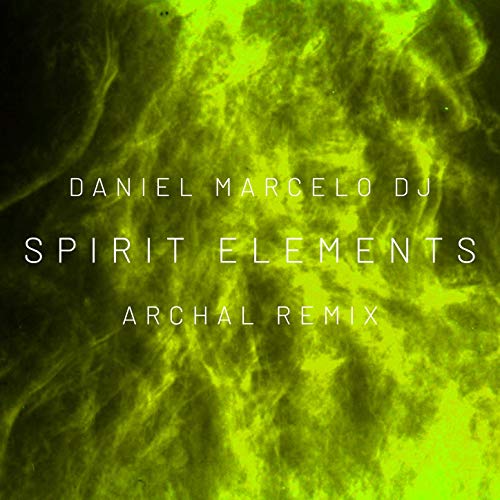 Play Spirit Elements (Archal Remix) by Daniel Marcelo DJ on Amazon Music