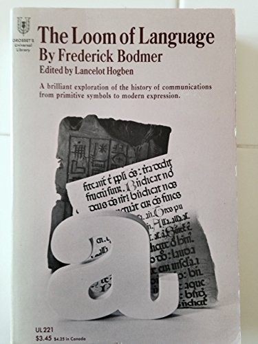 THE LOOM OF LANGUAGE, BRILLIANT EXPLORATION OF THE HISTORY ...