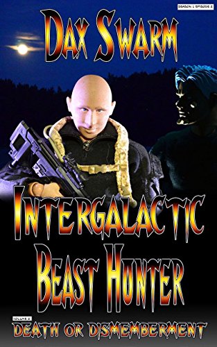 Dax Swarm: Intergalactic Beast Hunter Episode 2 Death or Dismemberment ...