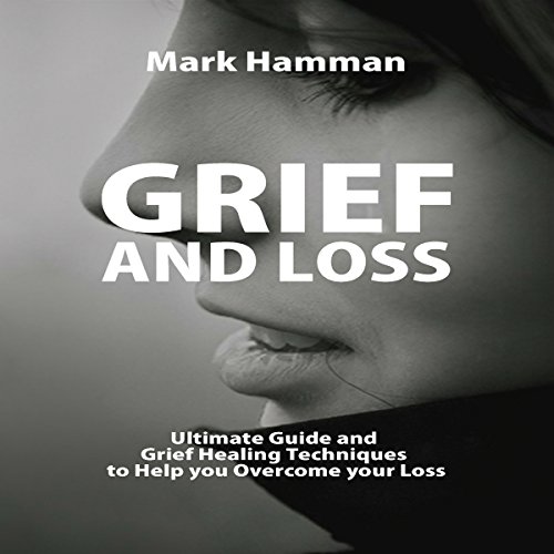 Amazon.com: Grief and Loss: Ultimate Guide and Grief Healing Techniques ...