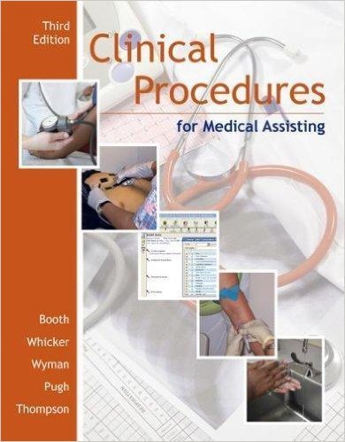 Clinical Procedures for Medical Assisting, 3e: Kathryn A. Booth ...