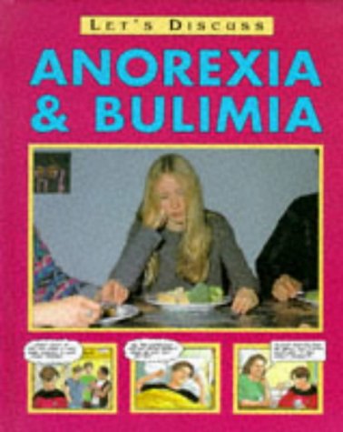 Anorexia, Bulimia and Other Eating Disorders (Let's Discuss) : Sanders ...