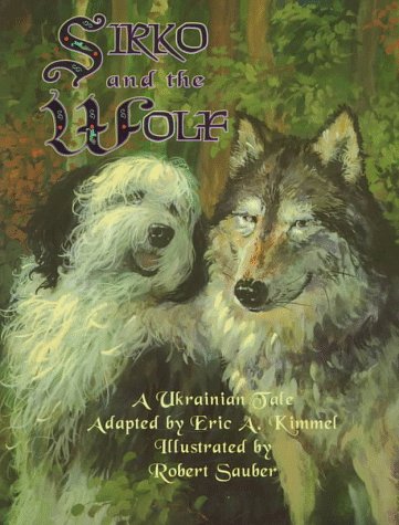 Sirko and the Wolf: A Ukrainian Tale: Amazon.co.uk: Kimmel, Eric A ...