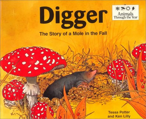 Digger: The Story of a Mole in the Fall (Animals Through the Year ...