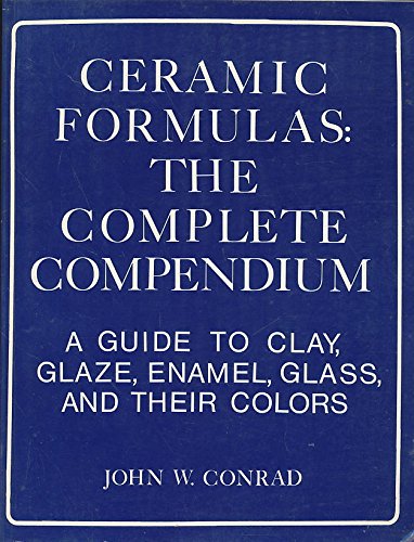 Ceramic Formulas: The Complete Compendium: Conrad, John W ...