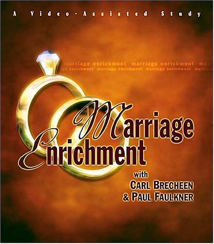 Marriage Erichment: A Video Assisted Study: Brecheen, Dr. Carl ...