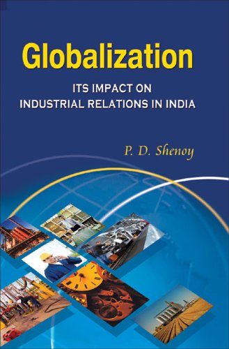Globalization And Its Impact on Industrial Relations in India: Shenoy ...