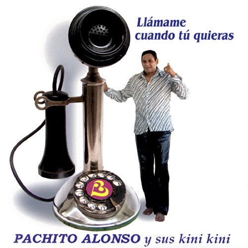 Play Llámame Cuando Tú Quieras by Pachito Alonso Y Sus Kini Kini on ...