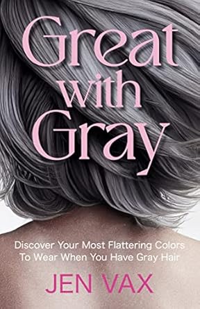Great With Gray: Discover Your Most Flattering Colors To Wear When You ...