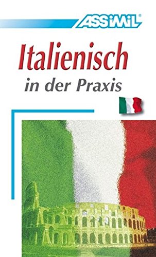 Assimil Book Italienisch in der Praxis-Advanced Italian for German ...