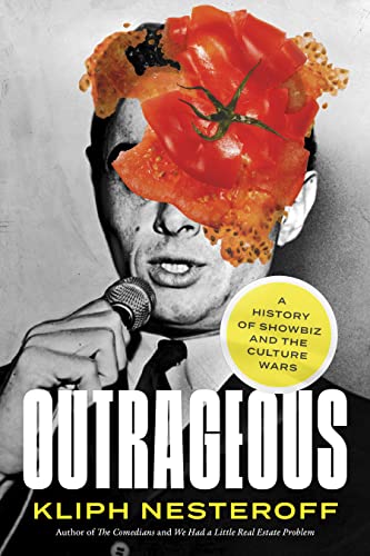 Outrageous: A History of Showbiz and the Culture Wars eBook : Nesteroff ...