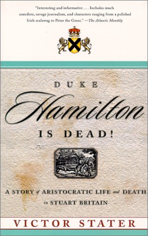 Duke Hamilton Is Dead!: A Story of Aristocratic Life and Death in ...