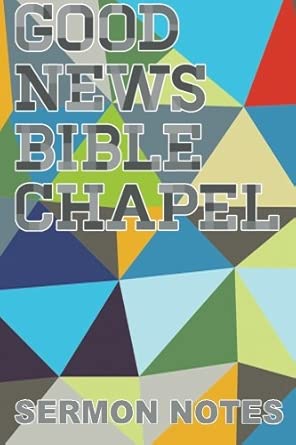 Good News Bible Chapel Sermon Notes: Green, Chris: 9781530971268 ...