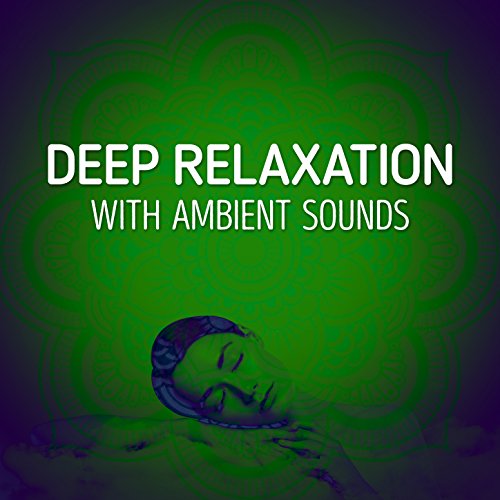 Amazon Music - Relaxation - AmbientのDeep Relaxation with Ambient Sounds ...