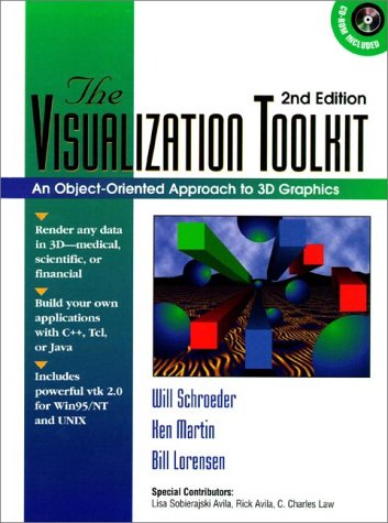 The Visualization Toolkit: An Object-Oriented Approach to 3-D Graphics (2nd Edition): Schroeder ...