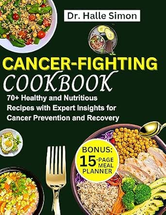 Amazon.com: Cancer-Fighting Cookbook: 70+ Healthy and Nutritious ...