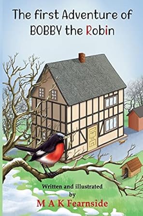 The First Adventure of Bobby the Robin: 1 (The Adventures of Bobby the ...