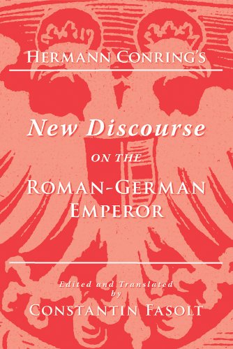 Hermann Conring's New Discourse on the Roman-german Emperor: Conring ...