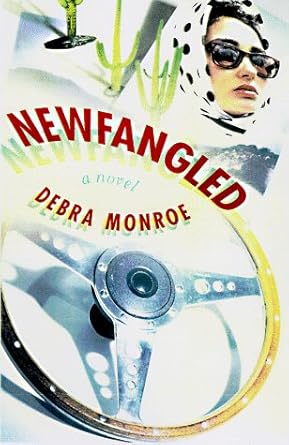 Amazon.com: New Fangled: A Novel: Monroe, Debra: Books