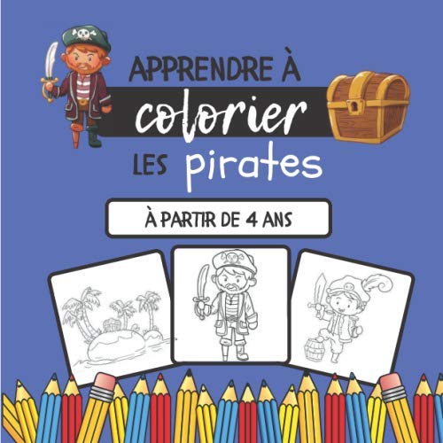 Apprendre à Colorier Les Pirates: Cahier de coloriage pour enfant à ...